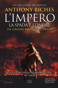 La spada e l'onore. L'impero - Anthony Riches - Libro - Newton Compton ...