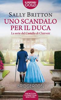 Uno scandalo per il duca - Sally Britton - Libro - Newton Compton ...