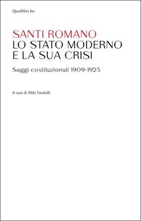 Lo Stato moderno e la sua crisi. Saggi costituzionali 1909-1925 - Santi ...