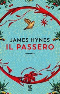 Il passero - James Hynes - Libro - Guanda - Narratori della Fenice | IBS