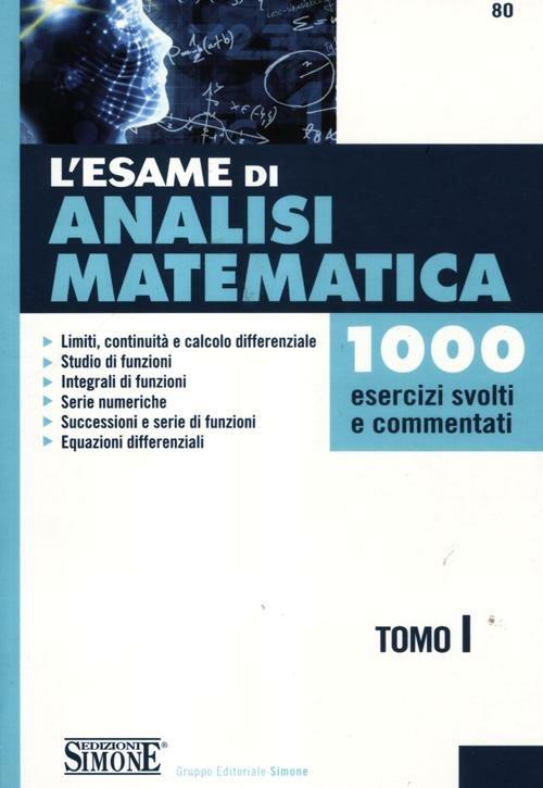 L' esame di analisi matematica. 1000 esercizi svolti e commentati ... L' esame di analisi matematica. 1000 esercizi svolti e commentati ...