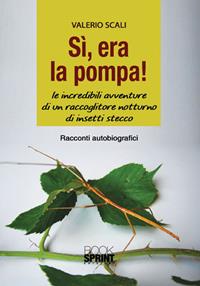 Sì, era la pompa! Le incredibili avventure di un raccoglitore notturno ...