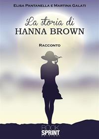 La storia di Hanna Brown - Galati, Martina - Pantanella, Elisa - Ebook ...