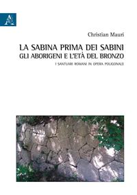 La Sabina prima dei sabini: gli aborigeni e l'età del Bronzo. I ...