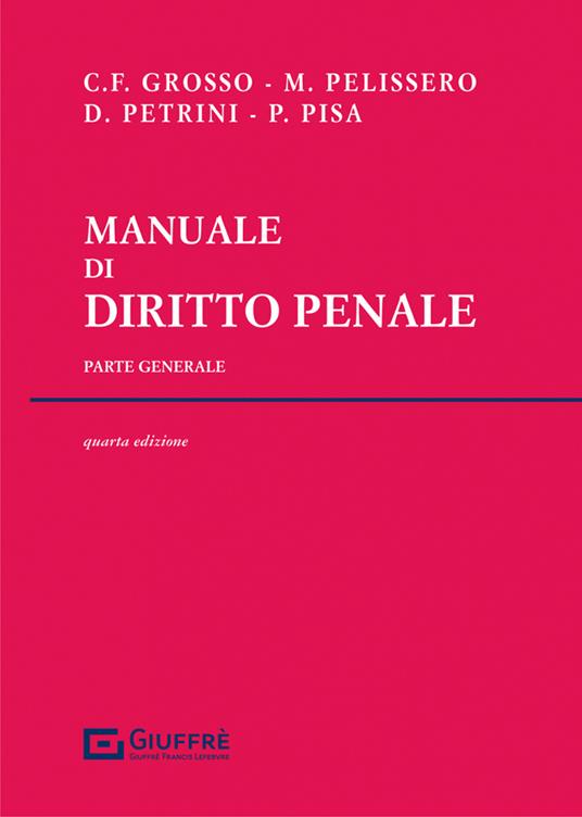 Manuale di diritto penale. Parte generale - Marco Pelissero - Carlo Federico Grosso - - Libro ...