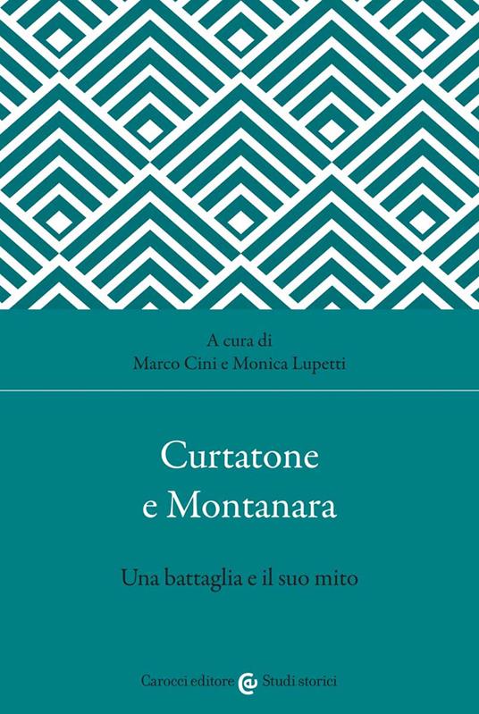 Curtatone e Montanara. Una battaglia e il suo mito - Marco Cini ...