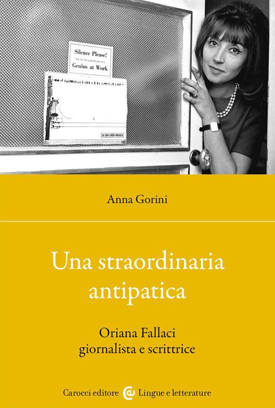 Una straordinaria antipatica. Oriana Fallaci giornalista e scrittrice ...