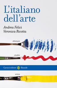 L'italiano dell'arte - Andrea Felici - Veronica Ricotta - - Libro ...