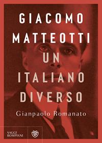 Giacomo Matteotti. Un italiano diverso - Gianpaolo Romanato - Libro ...