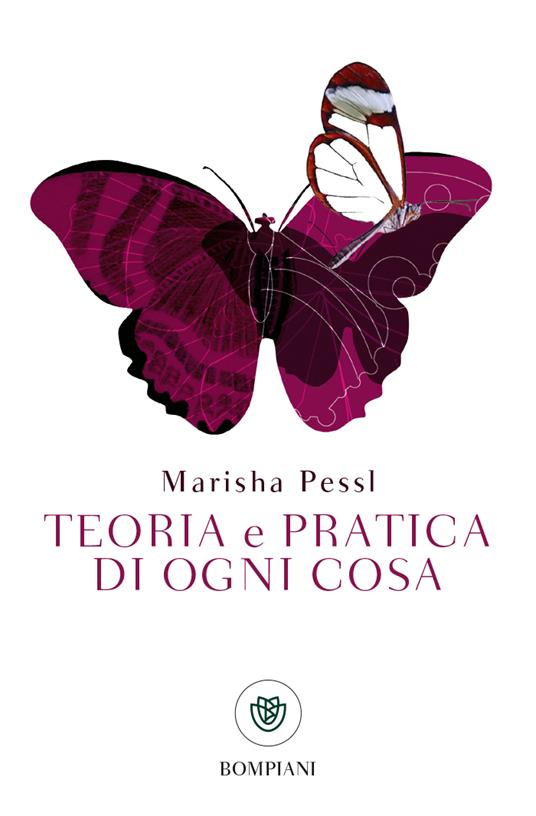 Teoria e pratica di ogni cosa - Marisha Pessl - Libro - Bompiani - Tascabili narrativa | IBS