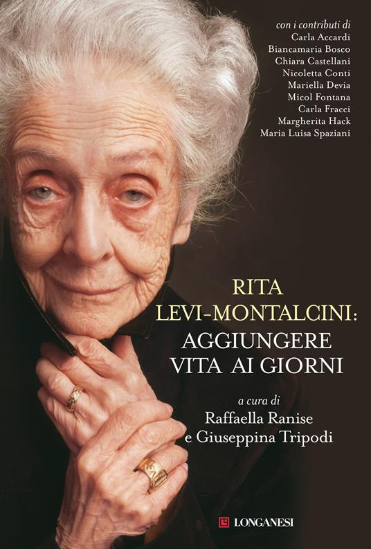 Rita Levi Montalcini: aggiungere vita ai giorni - Ranise, Raffaella ...