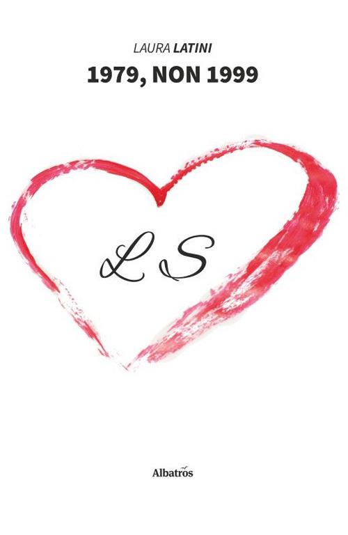 1979, non 1999 - Laura Latini - Libro - Gruppo Albatros Il Filo - Nuove ...