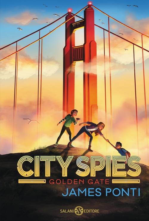 Golden gate. City spies - James Ponti - Libro - Salani - Fuori collana ...