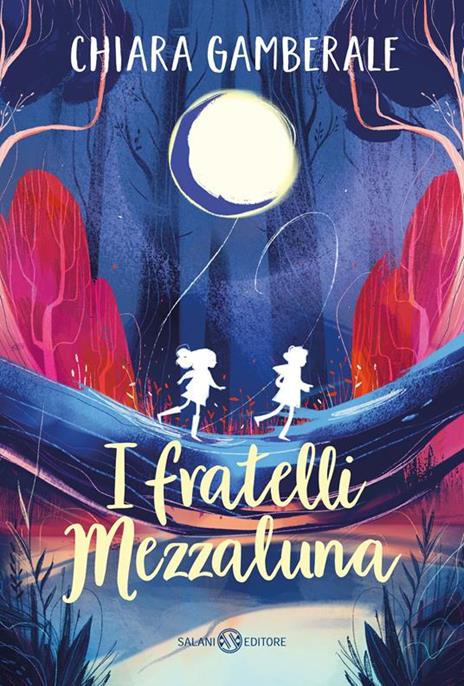 I fratelli Mezzaluna - Chiara Gamberale - Libro - Salani - Fuori ...