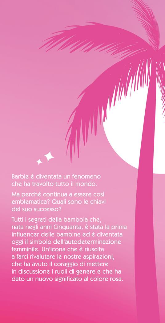 Il mondo rosa di Barbie. La storia della bambola che è diventata il ...