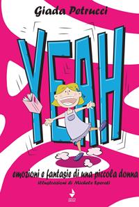 Yeah. Emozioni e fantasie di una piccola donna - Giada Petrucci - Libro ...