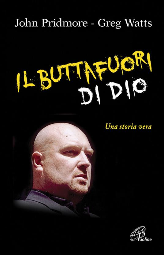 Il buttafuori di Dio. Una storia vera. Ediz. illustrata - John Pridmore ...