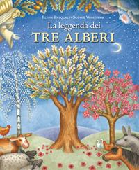La leggenda dei tre alberi. Ediz. a colori - Elena Pasquali - Libro ...