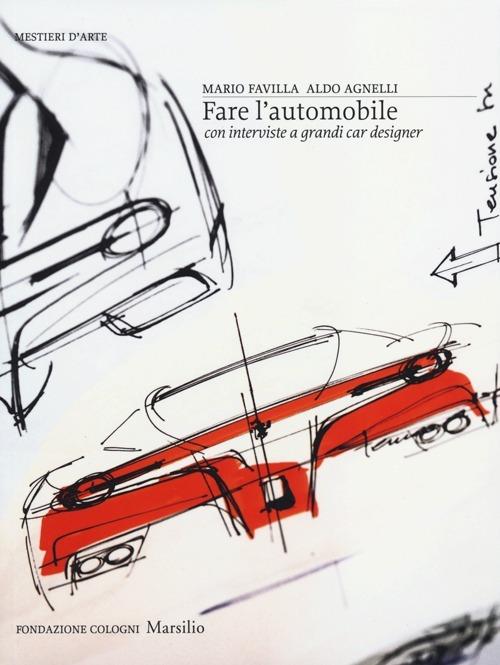 Fare l'automobile. Con interviste a grandi car designer. Ediz ...