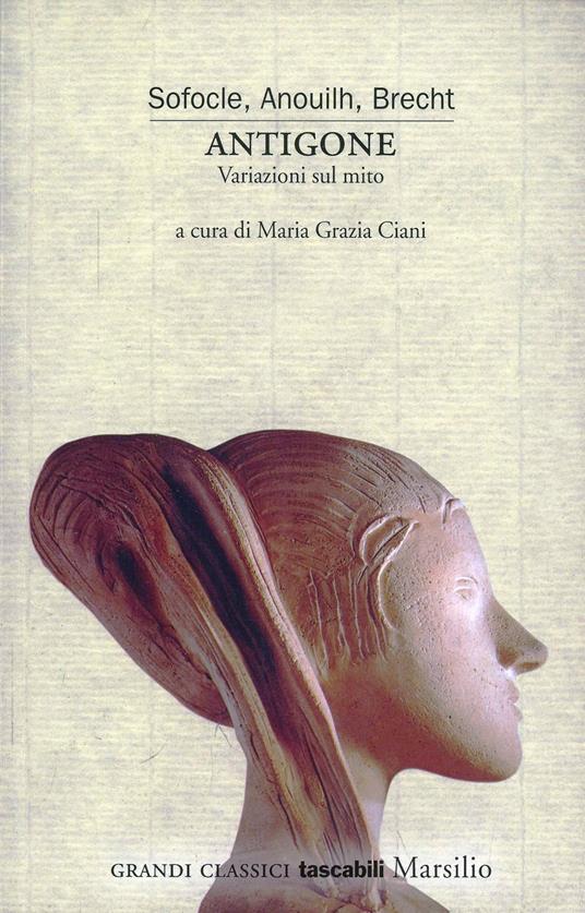 Antigone. Variazioni sul mito - Sofocle - Jean Anouilh - - Libro - Marsilio - Grandi classici ...