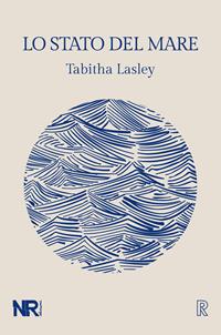 Lo stato del mare - Tabitha Lasley - Libro - NR edizioni - Real(ize) | IBS