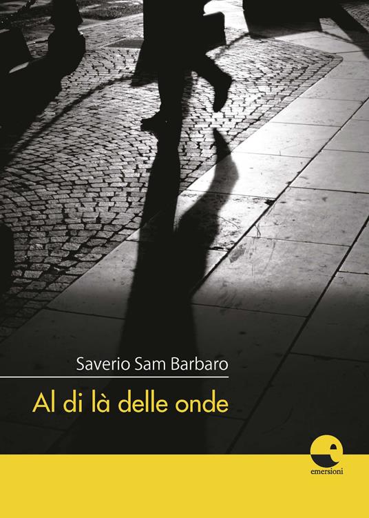 Al di là delle onde - Saverio Sam Barbaro - Libro - Emersioni - | IBS