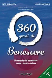 360 gradi di benessere. Il manuale del benessere corpo - mente - anima ...