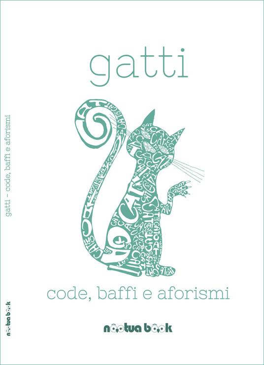 Gatti. Code, baffi e aforismi - Libro - Noctua Book - | IBS