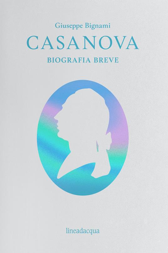 Casanova. Biografia breve - Giuseppe Bignami - Libro - Lineadacqua ...