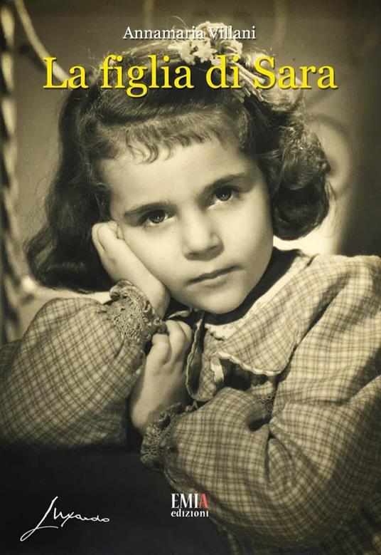 La figlia di Sara - Annamaria Villani - Libro - Emia Edizioni - | IBS