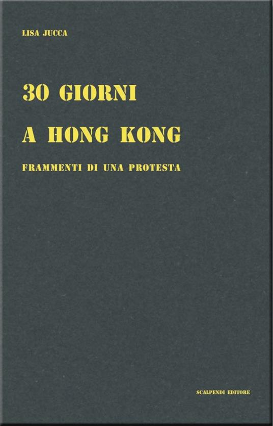 30 giorni a Hong Kong. Frammenti di una protesta - Lisa Jucca - Libro ...