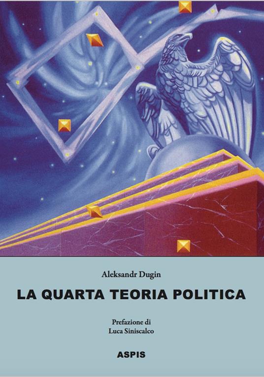 La quarta teoria politica - Aleksandr Dugin - Libro - Aspis - | IBS