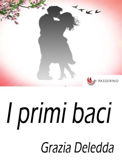 I primi baci - Deledda, Grazia - Ebook - EPUB2 con Adobe DRM | IBS