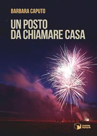 Un posto da chiamare casa - Barbara Caputo - Libro - Scatole Parlanti ...