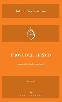 Prova del teismo - John Henry Newman - Libro - Castelvecchi - Etcetera ...