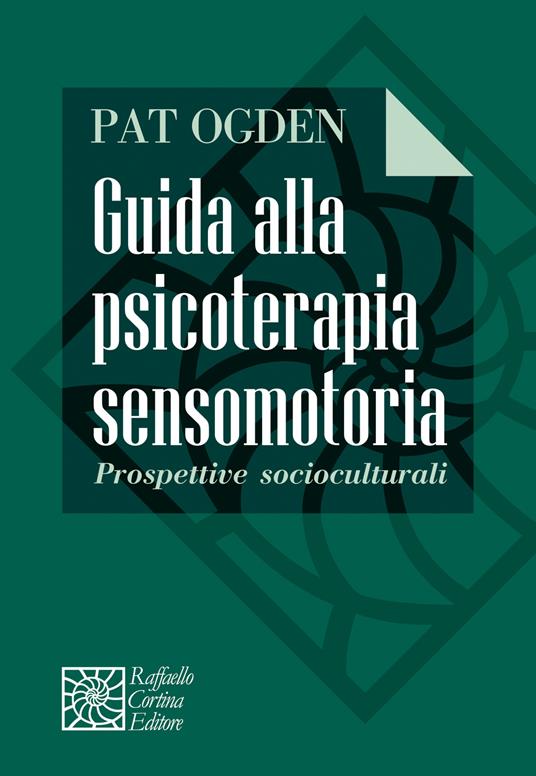 Guida alla psicoterapia sensomotoria. Prospettive socioculturali - Pat ...