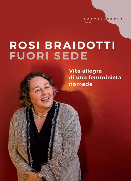 Fuori sede. Vita allegra di una femminista nomade - Rosi Braidotti ...