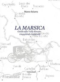 La Marsica. Guida alla Valle Roveto, viaggiando leggendo - Marco Sciarra - Libro - Universitalia ...