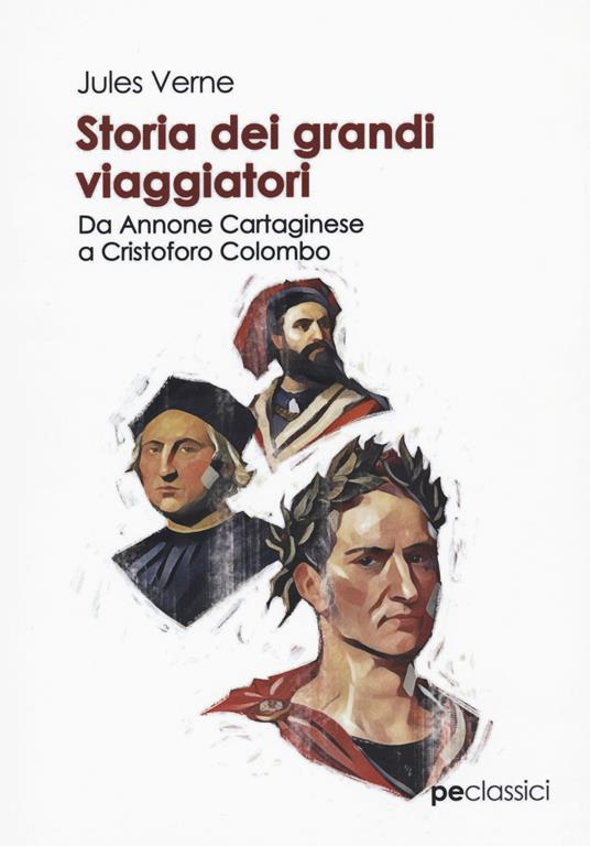 Storia dei grandi viaggiatori. Da Annone Cartaginese a Cristoforo ...