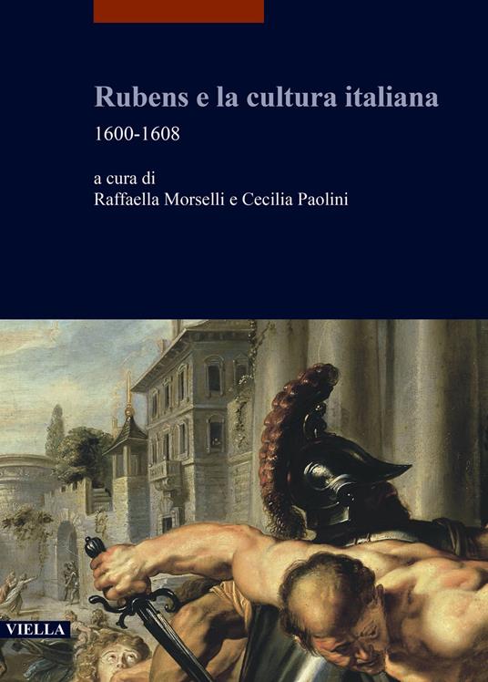 Rubens e la cultura italiana. 1600-1608 - Raffaella Morselli - Cecilia ...