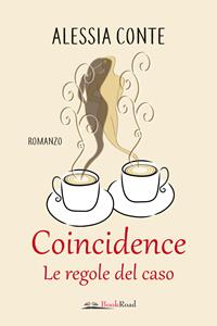 Coincidence. Le regole del caso - Alessia Conte - Libro - Bookroad - | IBS