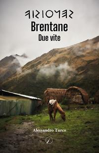 Brentane. Due vite - Alessandro Turco - Libro - Altromondo Editore di ...