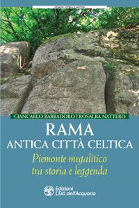 Rama antica città celtica. Piemonte megalitico tra storia e leggenda ...