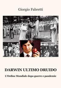 Darwin ultimo druido. L'ordine mondiale dopo guerre e pandemie ...