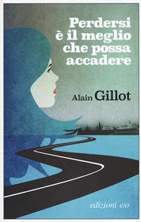 Perdersi è il meglio che possa accadere - Alain Gillot - Libro - E/O ...