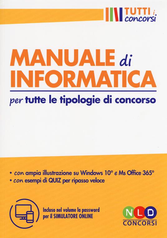 Manuale di informatica per tutte le tipologie di concorso. Con software ...