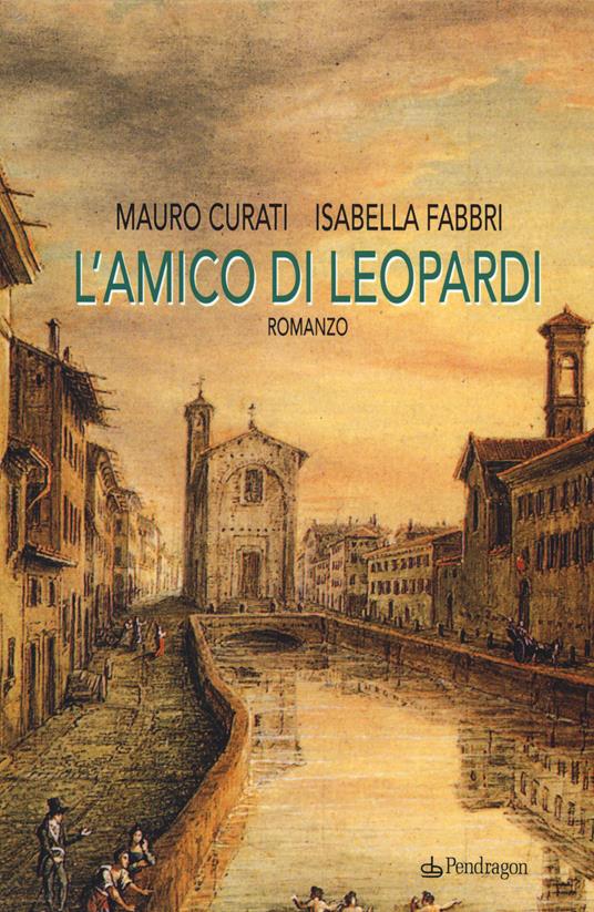 L' amico di Leopardi - Mauro Curati - Isabella Fabbri - - Libro ...