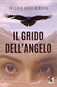Il grido dell'angelo - Valerio Luigi Beretta - Libro - Leonida ...