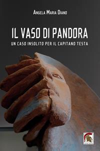 Il vaso di pandora. Un caso insolito per il capitano Testa - Angela ...