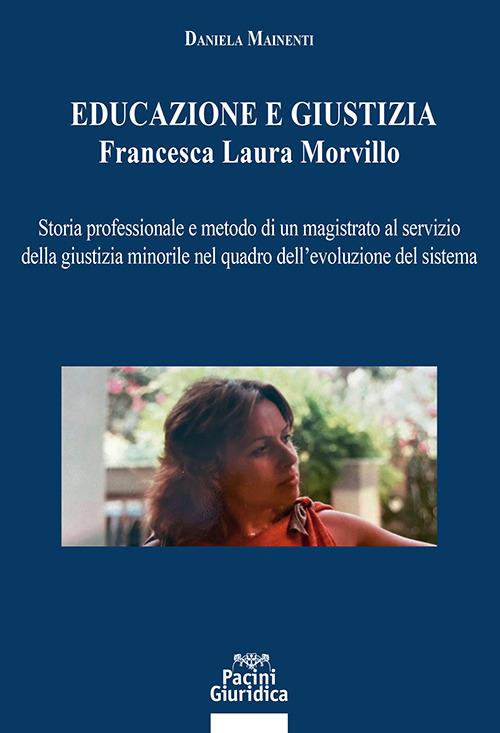 Educazione e giustizia. Francesca Laura Morvillo. Storia professionale ...